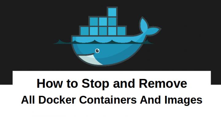 How To Stop Remove All Docker Containers And Images