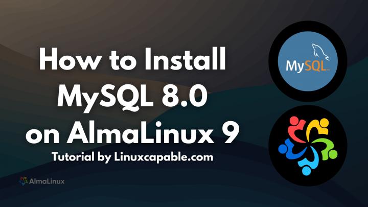 How To Install MySQL 8 0 On AlmaLinux 9